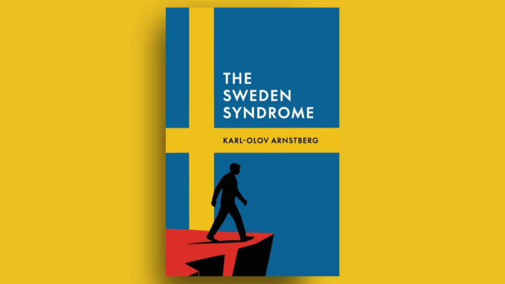 Arnstberg: ‘The Sweden Syndrome’ Warns Leftism, Migration Erode Order ...